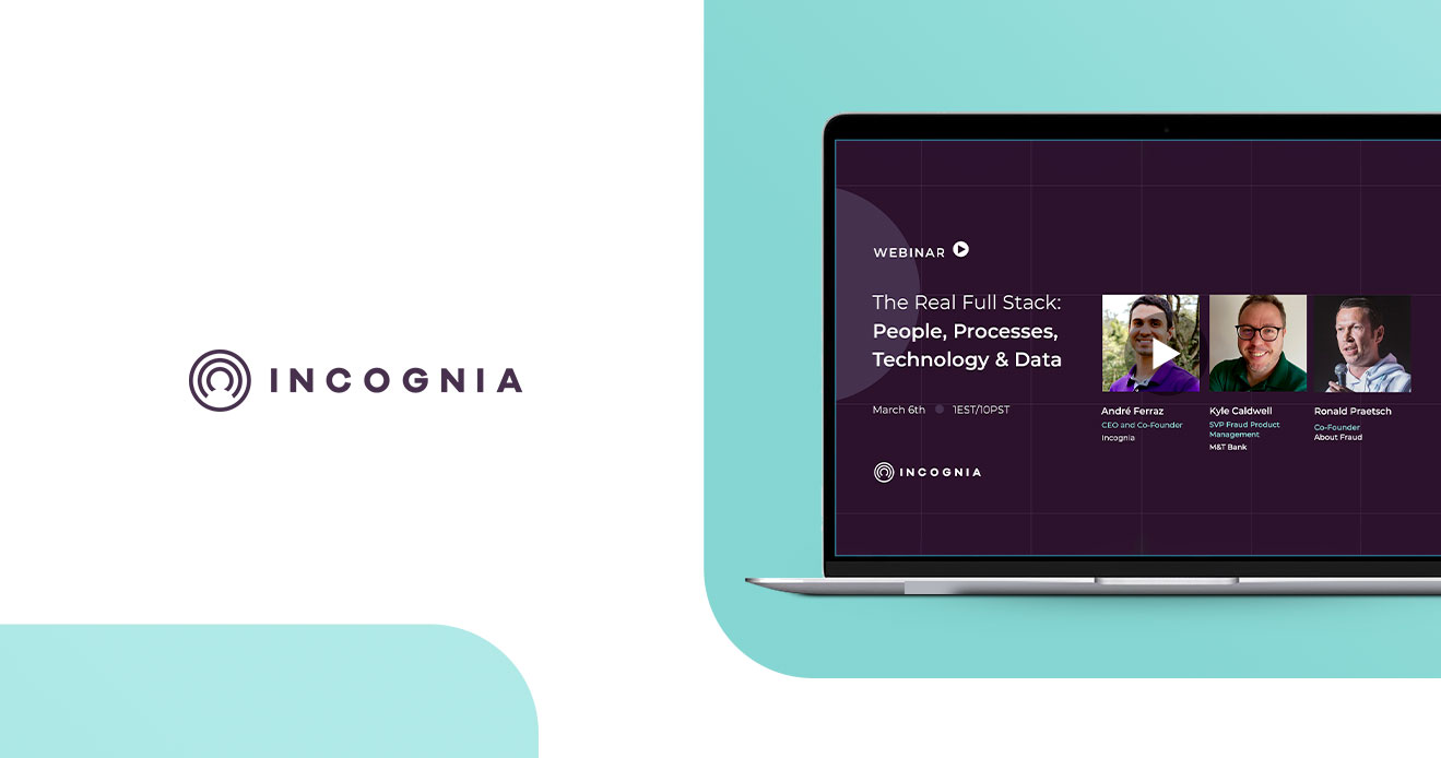 The Real Full Stack: People, Processes, Technology & Data | Incognia
